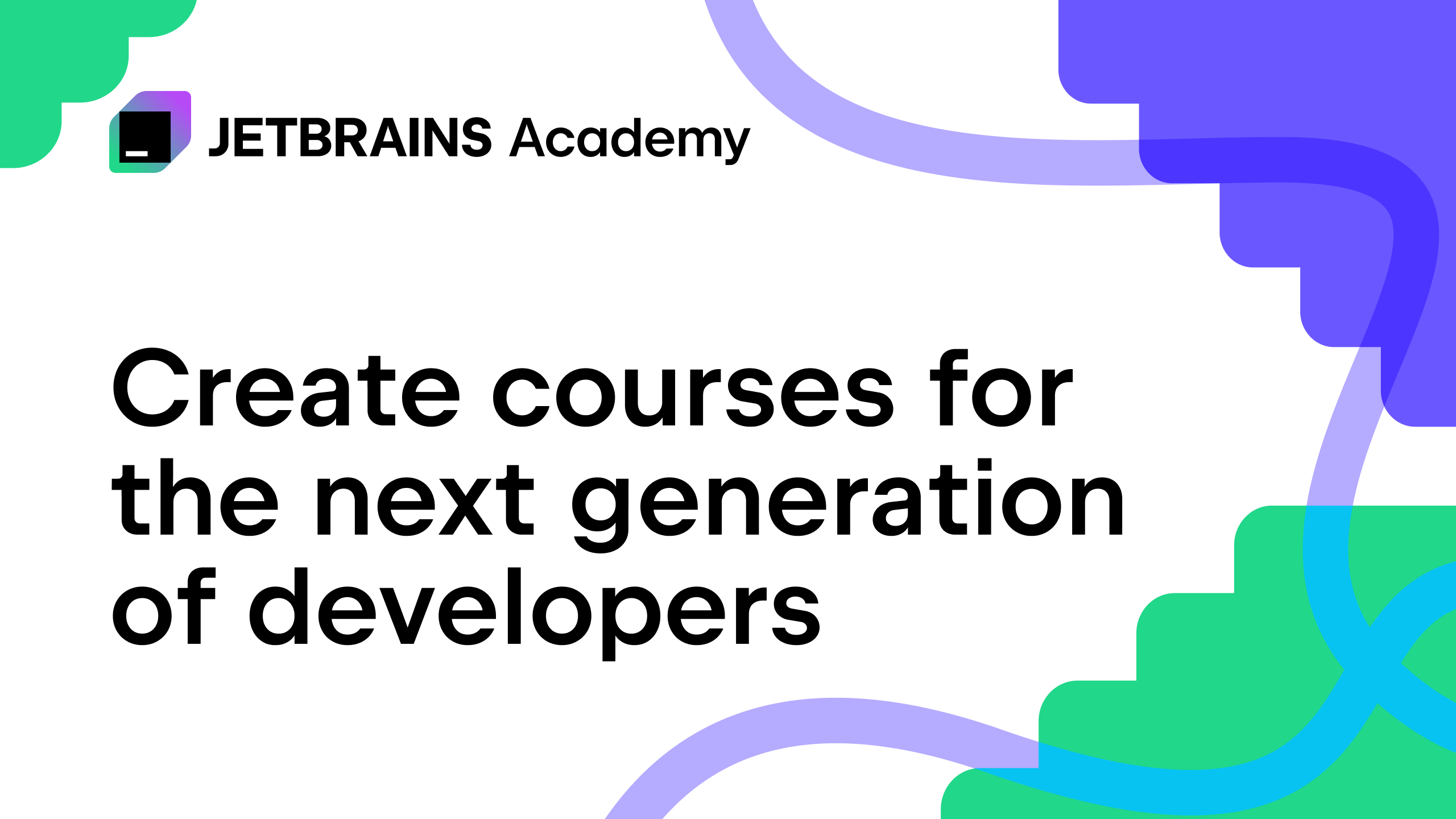Create courses for the next generation of developers