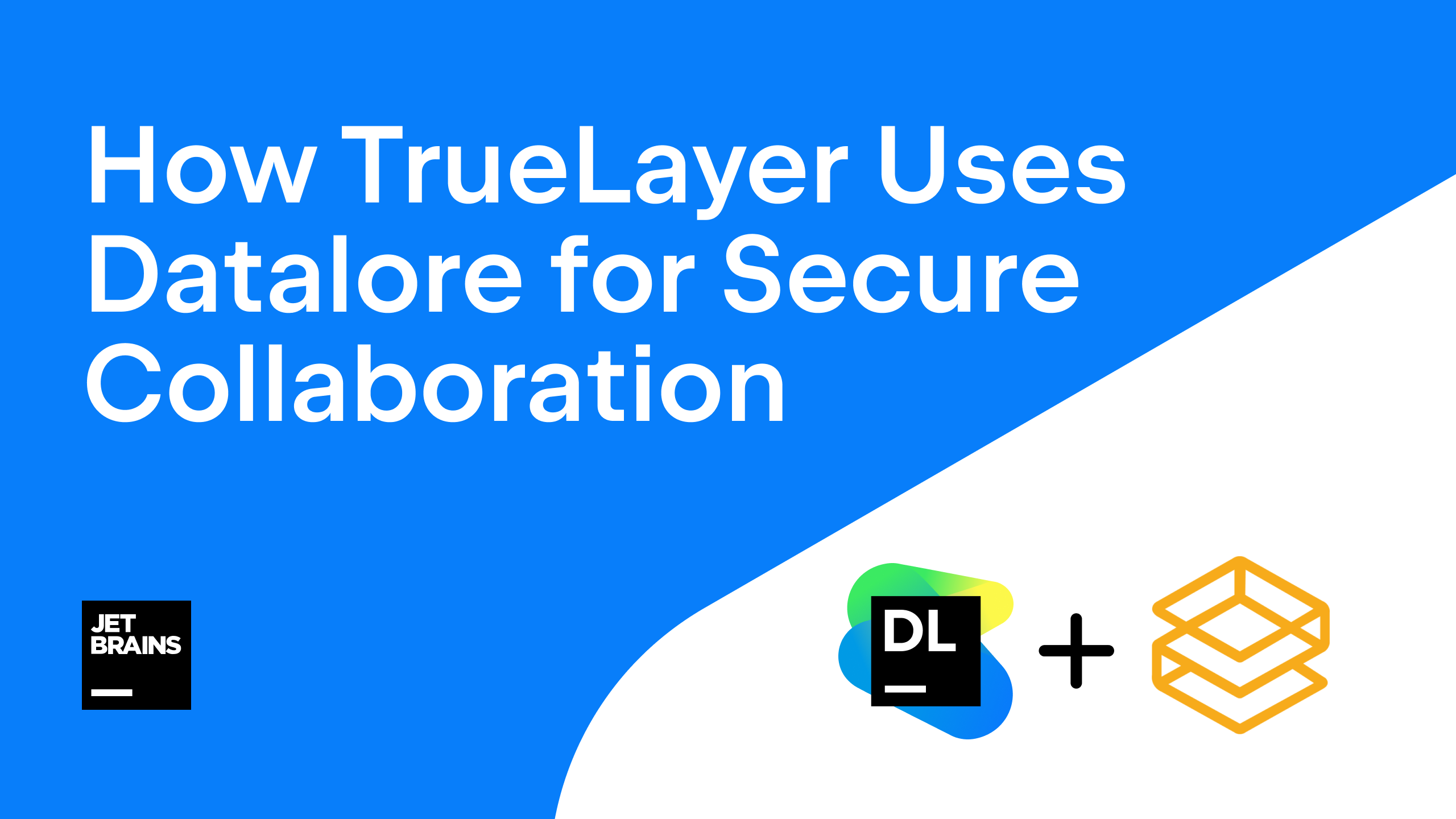 How TrueLayer Uses Datalore for Secure Collaboration