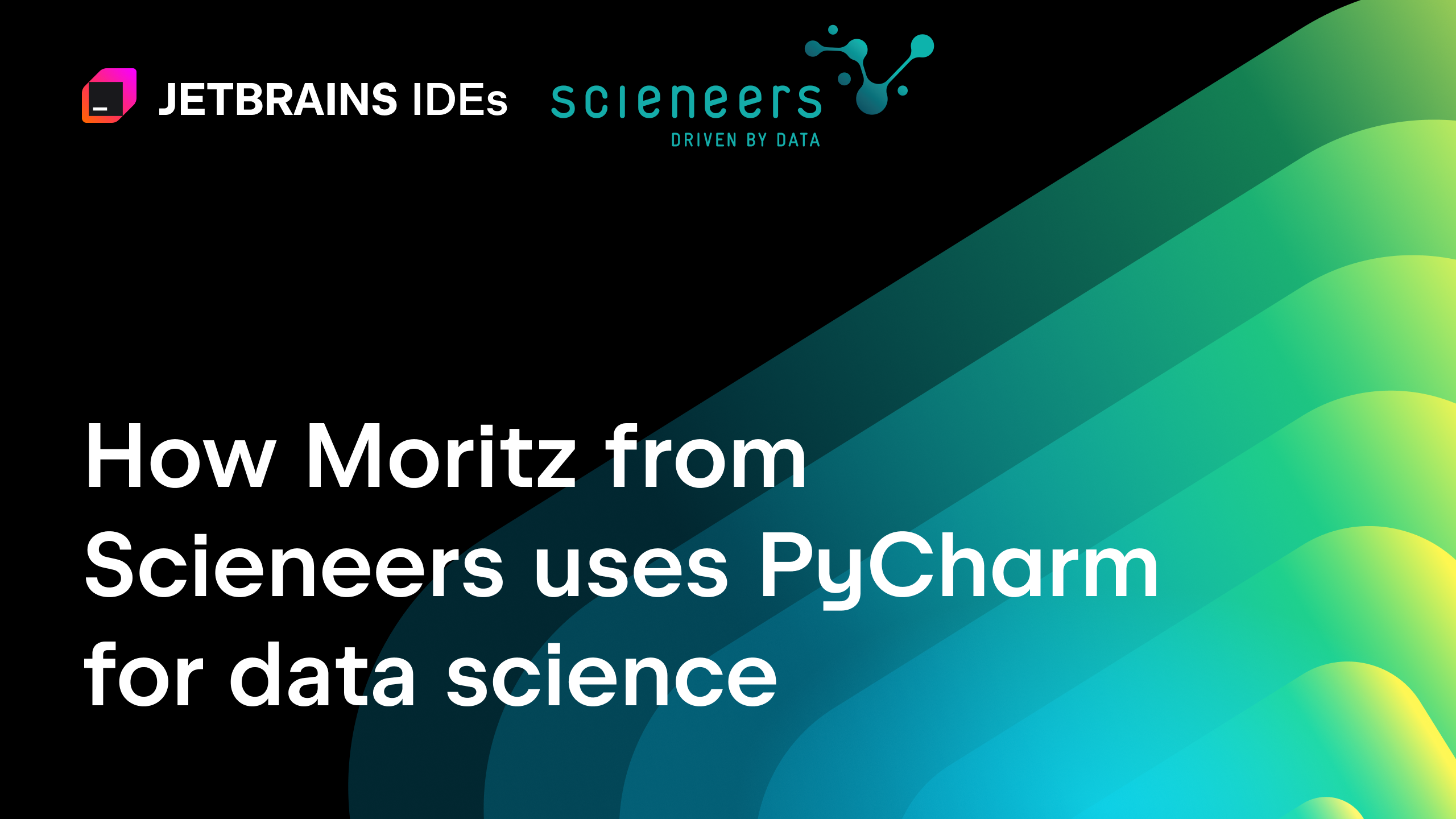 Scieneers - JetBrains PyCharm - Case Study