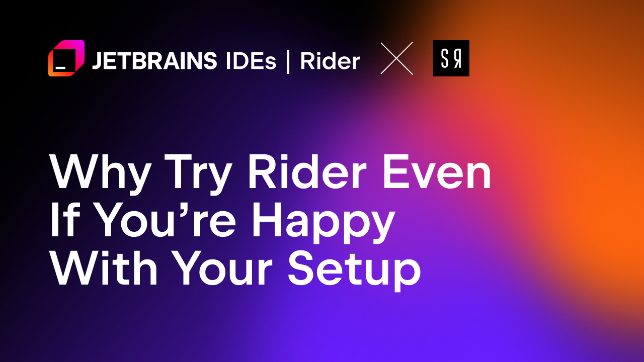 Why try Rider even if you're happy with your setup?