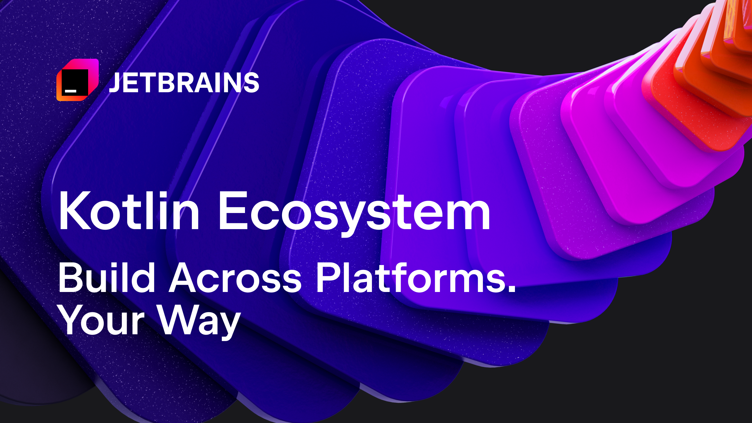 Jetbrains Kotlin Ecosystem — Build Across Platforms Your Way