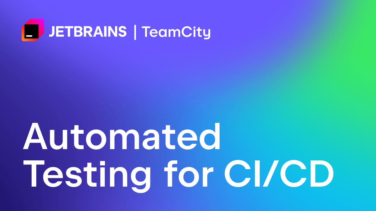 What is automated testing in continuous delivery? | TeamCity