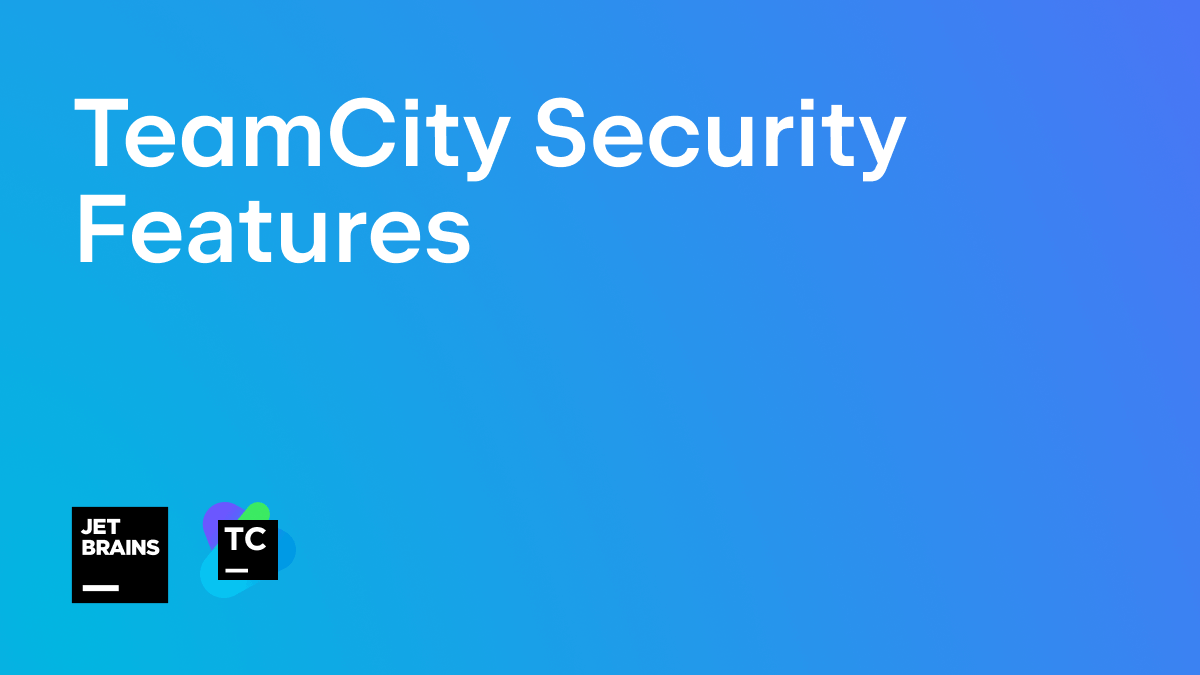 TeamCity Security Features