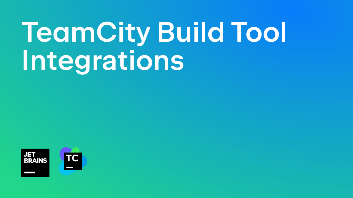 Teamcity Build Tool Integrations 